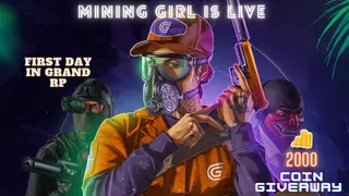 Watch Mining Girl Live game streaming FIRST DAY IN GRAND RP ️2000 coin ...